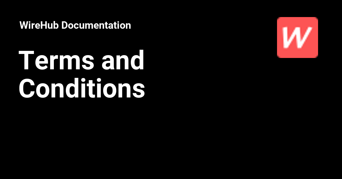 Terms and Conditions - WireHub Documentation